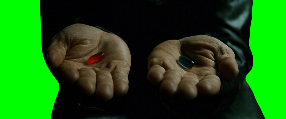 The Matrix "Blue Pill or Red Pill" meme (Green Screen) – CreatorSet